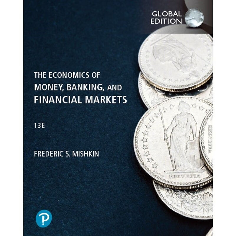 The Economics of Money, Banking and Financial Markets, 13th