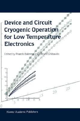 Device and Circuit Cryogenic Operation for Low Temperature Electronics
