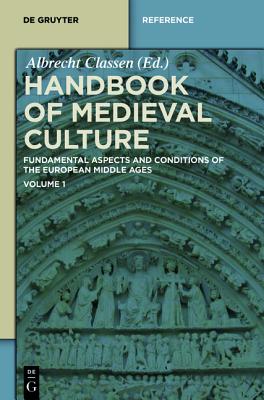 HANDBOOK OF MEDIEVAL CULTURE (CLASSEN) VOL 1