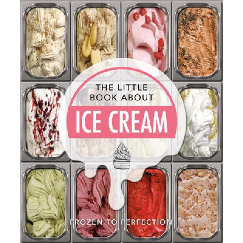 Little Book About Ice Cream: Frozen to Perfe...
