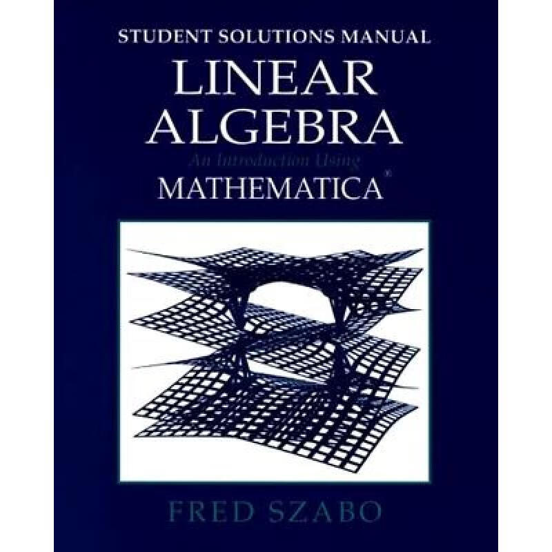 Linear Algebra with Mathematica, Student Solutions Manual: An Introduction Using Mathematica