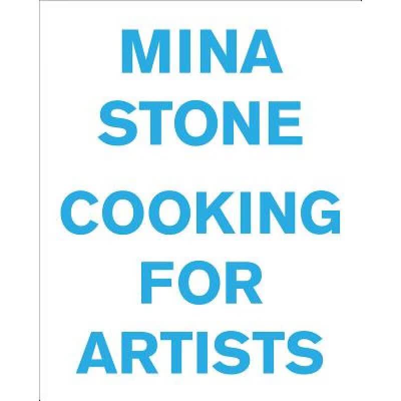 Mina Stone : Cooking for Artists