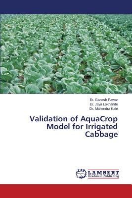 Validation of Aquacrop Model for Irrigated Cabb