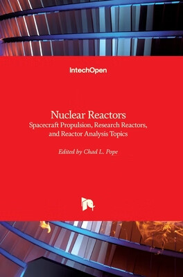 Nuclear Reactors - Spacecraft Propulsion, Research Reactors, and Reactor Analysis Topics
