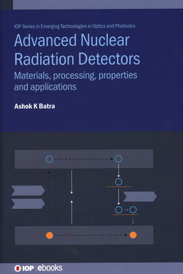 Advanced Nuclear Radiation Detectors: Materials, Processing, Properties and Applications