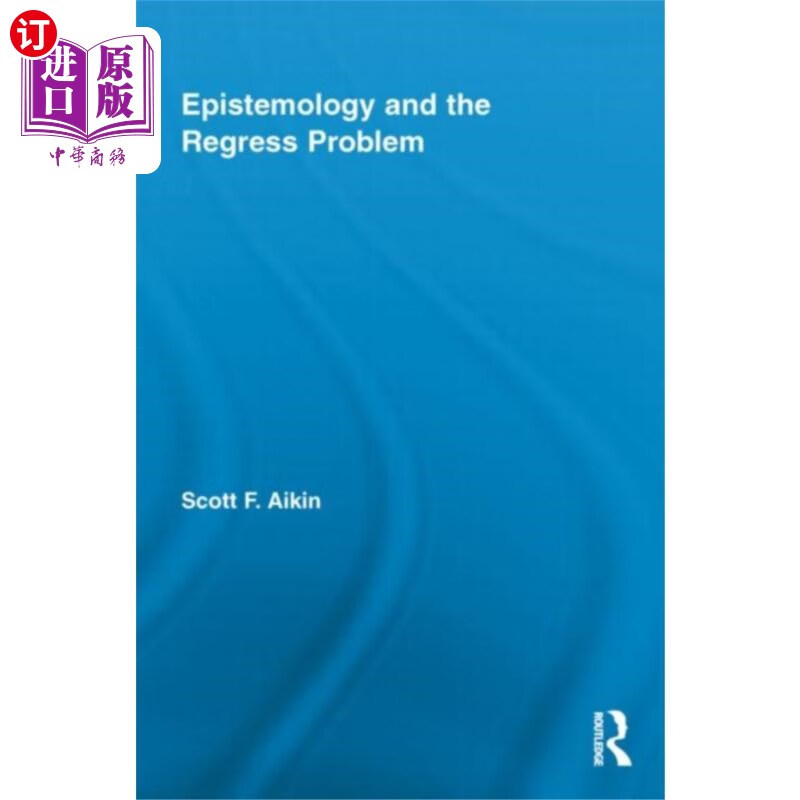海外直订Epistemology and the Regress Problem 认识论与回归问题