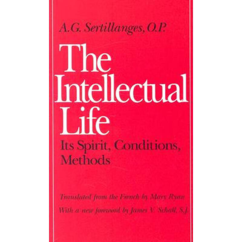 The Intellectual Life: Its Spirit, Condition...