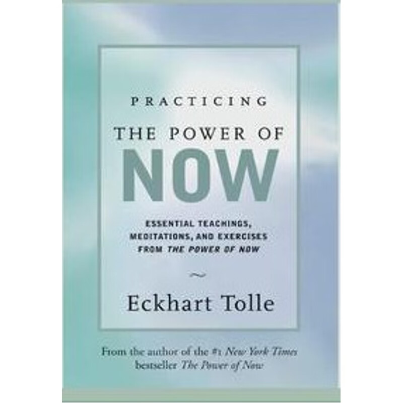 Practicing the Power of Now by Eckhart Tolle