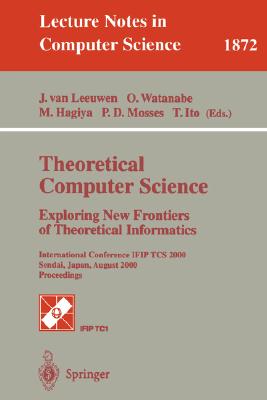 Theoretical Computer Science: Exploring New Frontiers of Theoretical Informatics