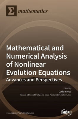 Mathematical and Numerical Analysis of Nonlinear Evolution Equations: Advances and
