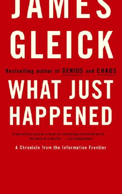 What Just Happened: A Chronicle from the Information Frontier