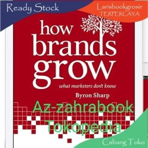 How Brands Grow: What Marketers Don’t Know