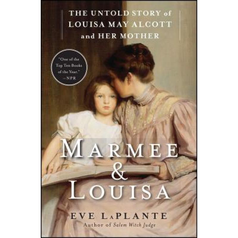 Marmee & Louisa: The Untold Story of Louisa ...