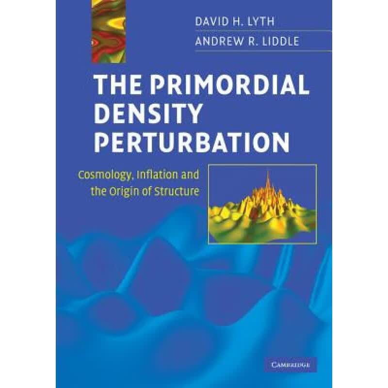 The Primordial Density Perturbation: Cosmology, Inflation and the Origin of Structure