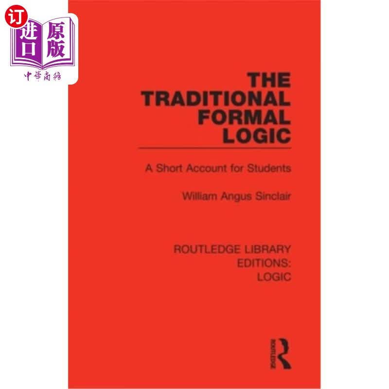 海外直订The Traditional Formal Logic: A Short Account for Students 传统形式逻辑:给学生的简短叙述
