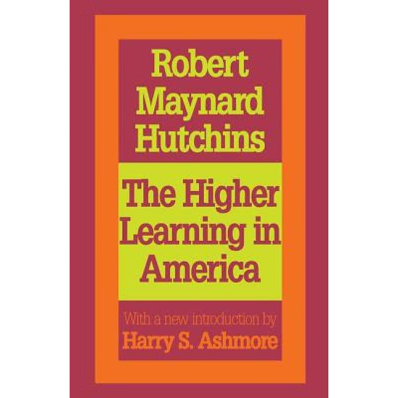 The Higher Learning in America : A Memorandum on the Conduct of Universities by Business Men