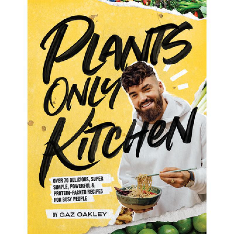 Plants-Only Kitchen: Over 70 Delicious, Supe...