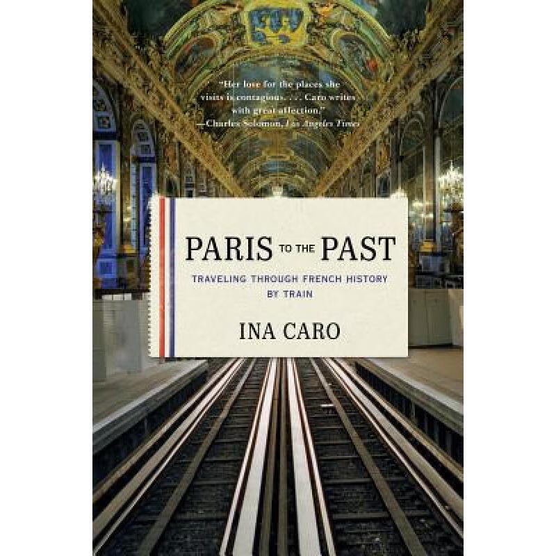 Paris to the Past: Traveling Through French History by Train