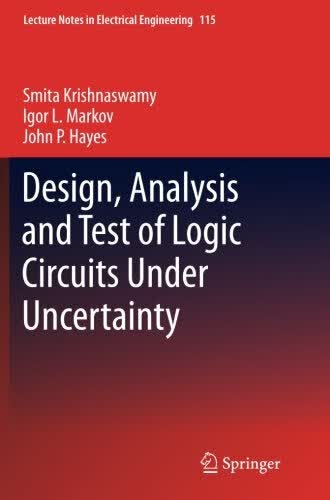 Design, Analysis and Test of Logic Circuits Under Uncertainty