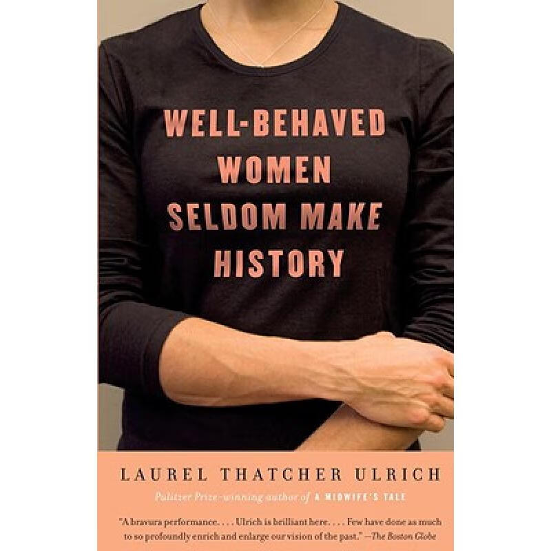 Well-Behaved Women Seldom Make History