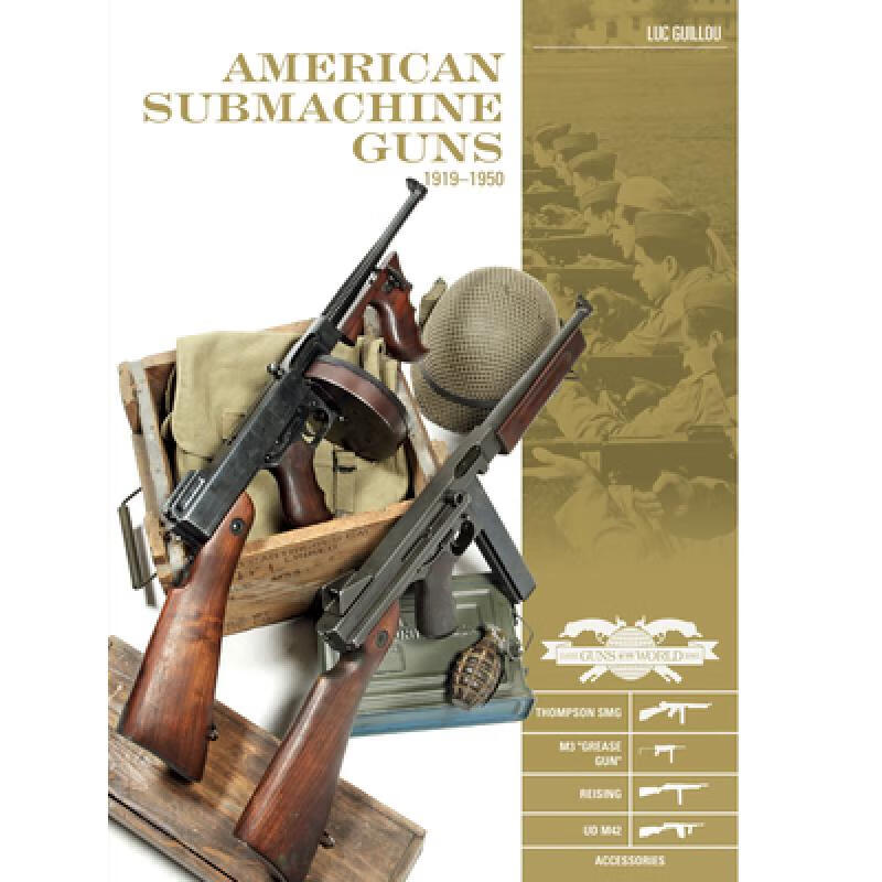 American Submachine Guns 1919-1950: Thompson...