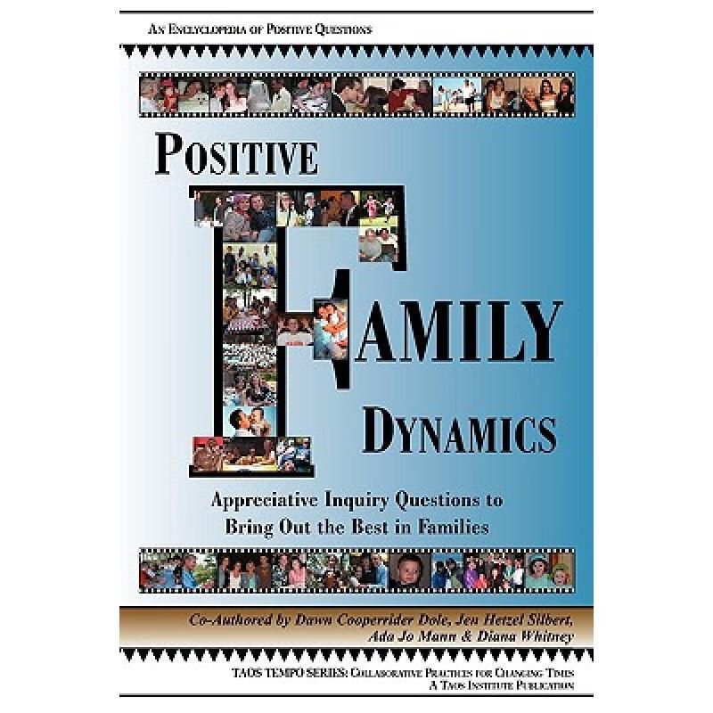 Positive Family Dynamics: Appreciative Inquiry Questions to Bring Out the Best in Families