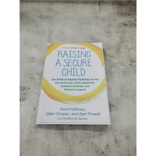 Raising a Secure Child: How Circle of Security Parenting
