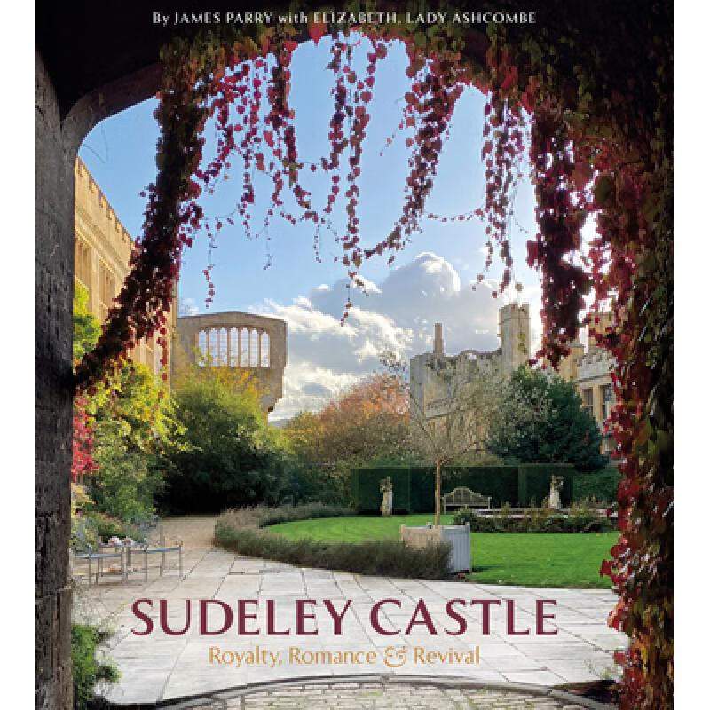 Sudeley Castle: Royalty, Romance and Renaiss...