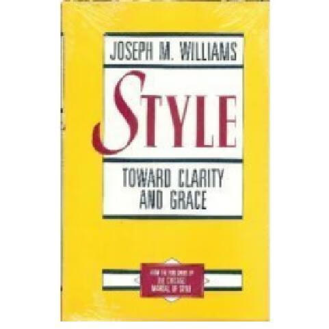 Style Toward Clarity and Grace 1990 by Joseph M Williams