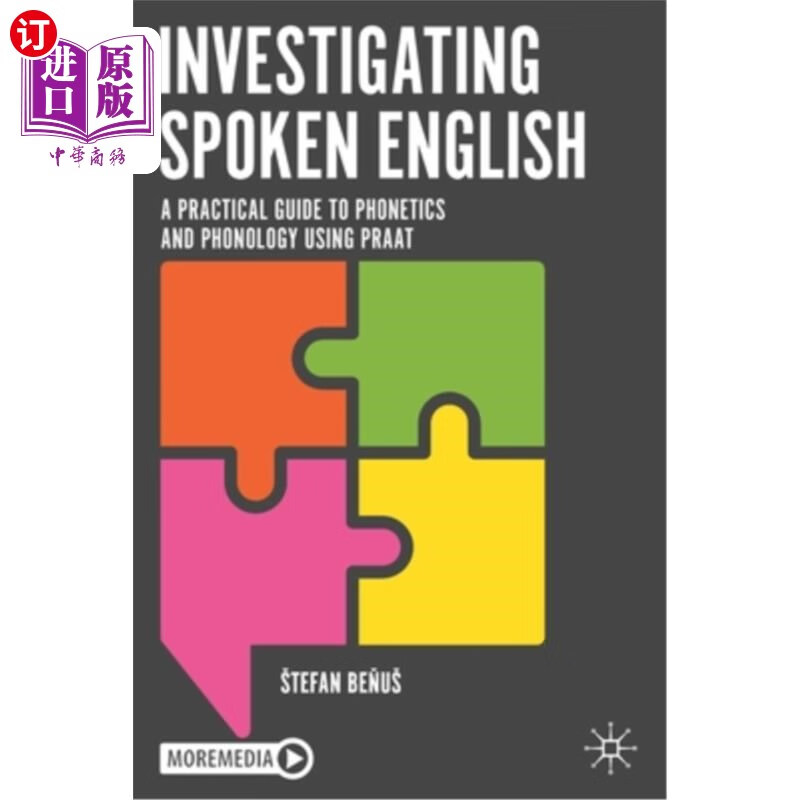 海外直订Investigating Spoken English: A Practical Guide to Phonetics and Phono 调查英语口语：使用Praat的语音和音韵学实用指南