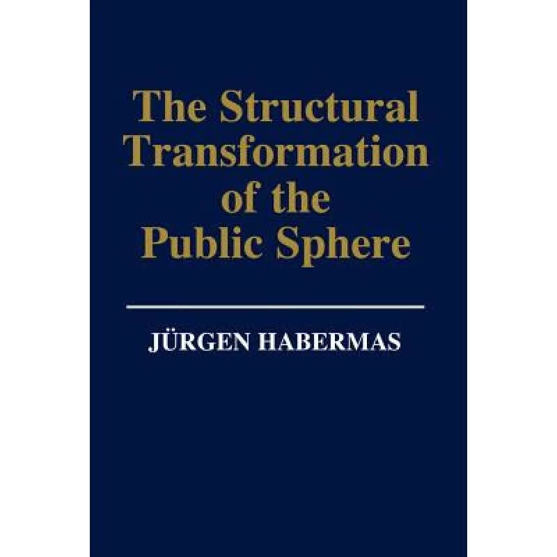 Structural Transformation Of The Public Sphere - An Inquiry Into A Category Of Bourgeois Socie...