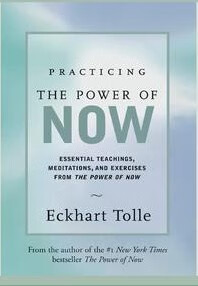 Practicing the Power of Now by Eckhart Tolle
