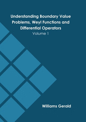 Understanding Boundary Value Problems, Weyl Functions and Differential Operators: Volume