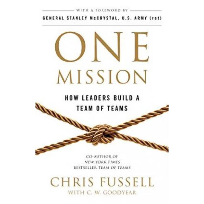 One Mission: How Leaders Build A Team Of Teams