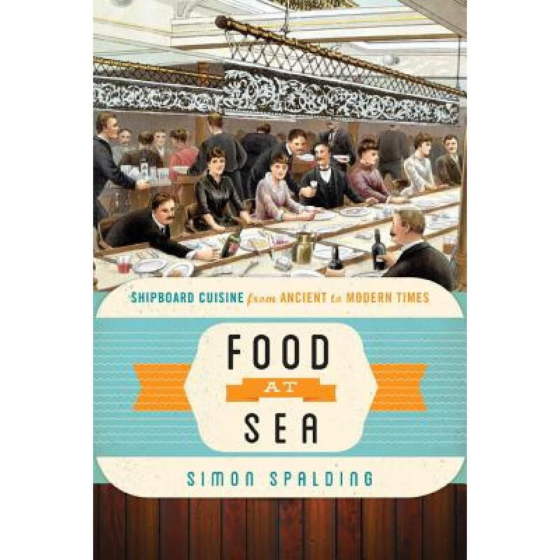 Food at Sea : Shipboard Cuisine from Ancient to Modern Times