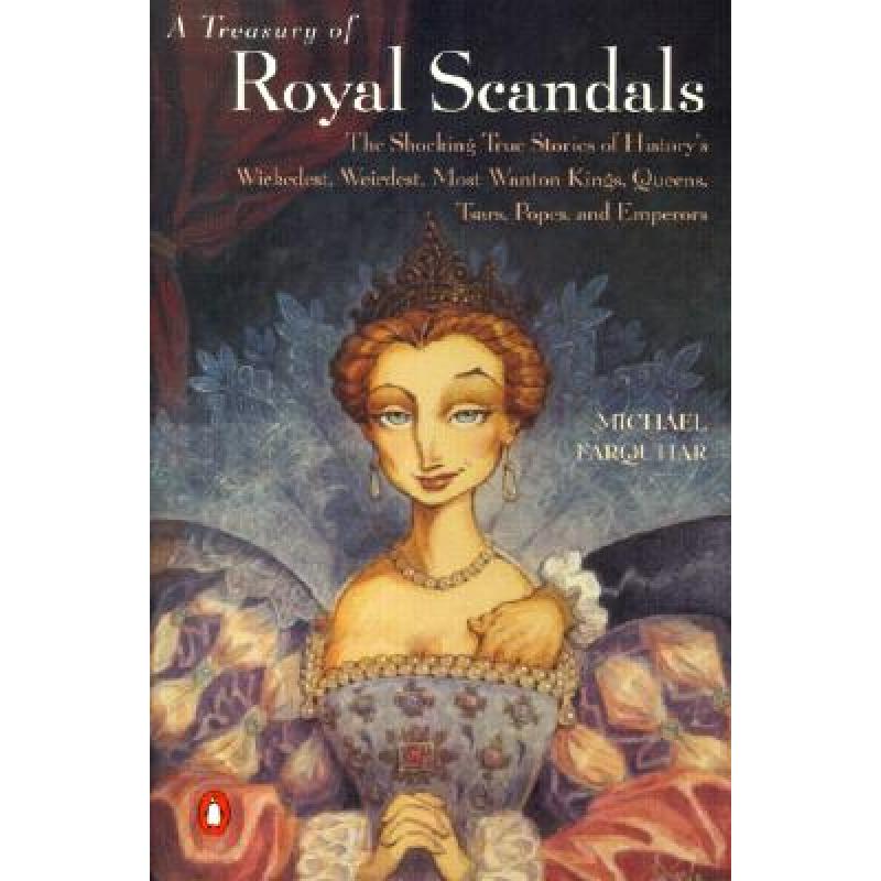A Treasury of Royal Scandals: The Shocking T...