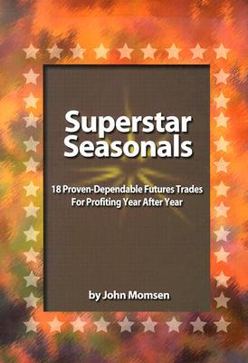 Superstar Seasonals: 18 Proven-Dependable Futur