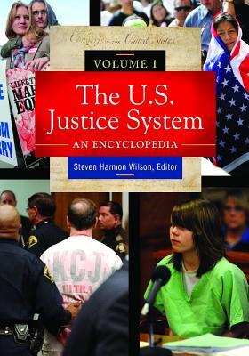 The U.S. Justice System 3 Volume Set: An Encycl