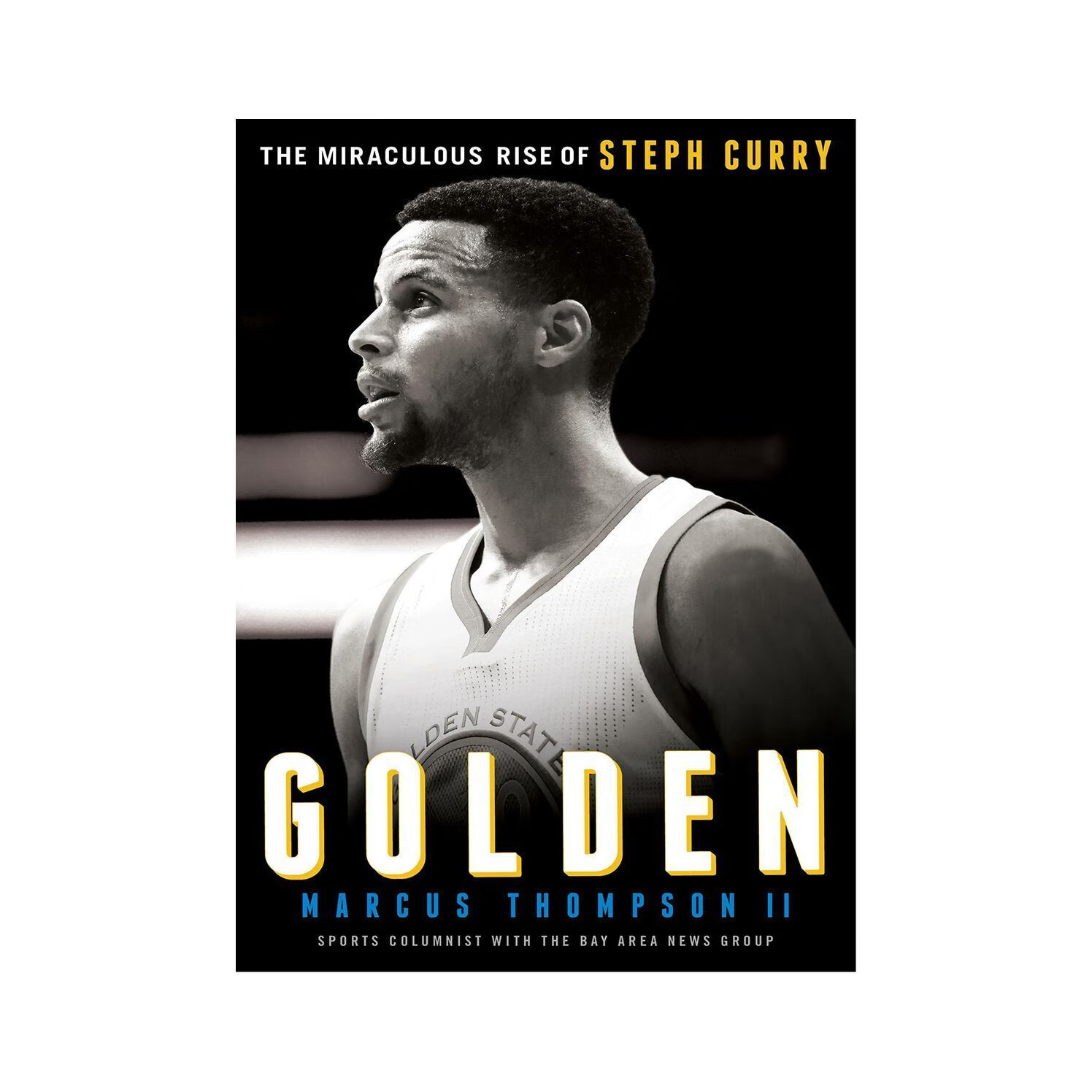 Golden The Miraculous Rise of Steph Curry