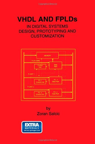 VHDL and FPLDs in Digital Systems Design, Prototyping and Customization