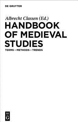 Handbook of Medieval Studies: Terms - Methods -