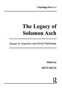 The Legacy of Solomon Asch: Essays in Cognition