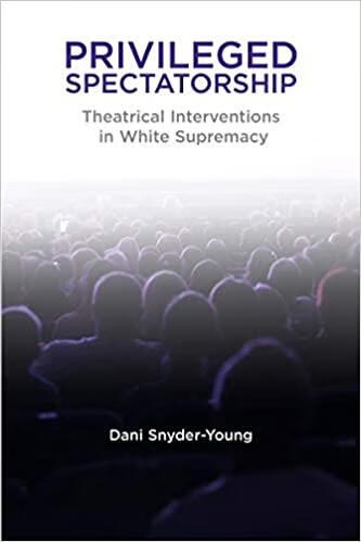 Privileged Spectatorship: Theatrical Interventio