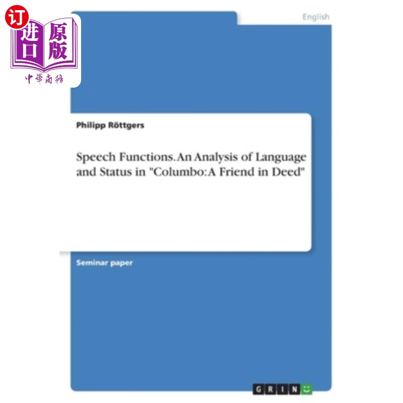 海外直订Speech Functions. An Analysis of Language and Status in Columbo: A Fri 语音功能。《科伦坡:一个真正的朋友》中的语言与地位
