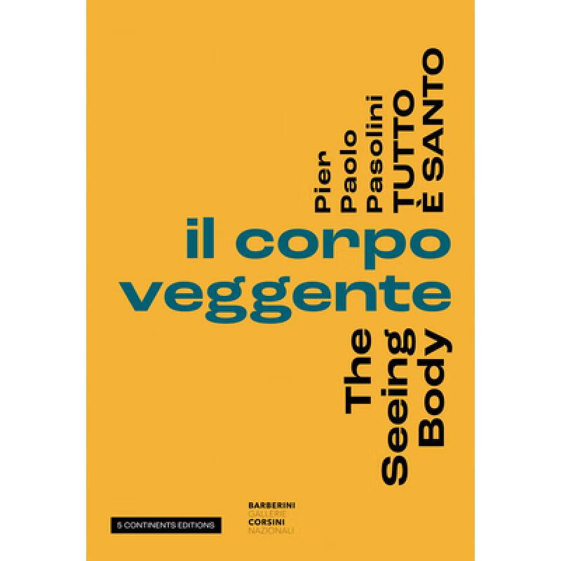 Pier Paolo Pasolini Everything Is Holy: Il Corpo Veggente