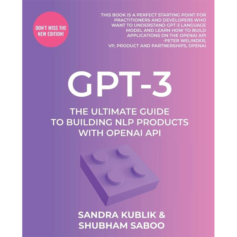 GPT-3: 使用OpenAI API构建NLP产品的终极指南Gpt-3: The Ultimate Guide To Building NLP Products With OpenAI API