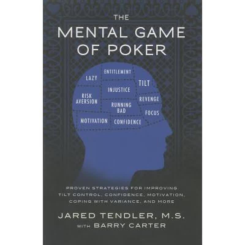 The Mental Game of Poker: Proven Strategies for Improving Tilt Control, Confidence, Motivation...