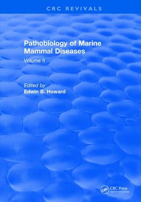 Pathobiology Of Marine Mammal Diseases: Volume II