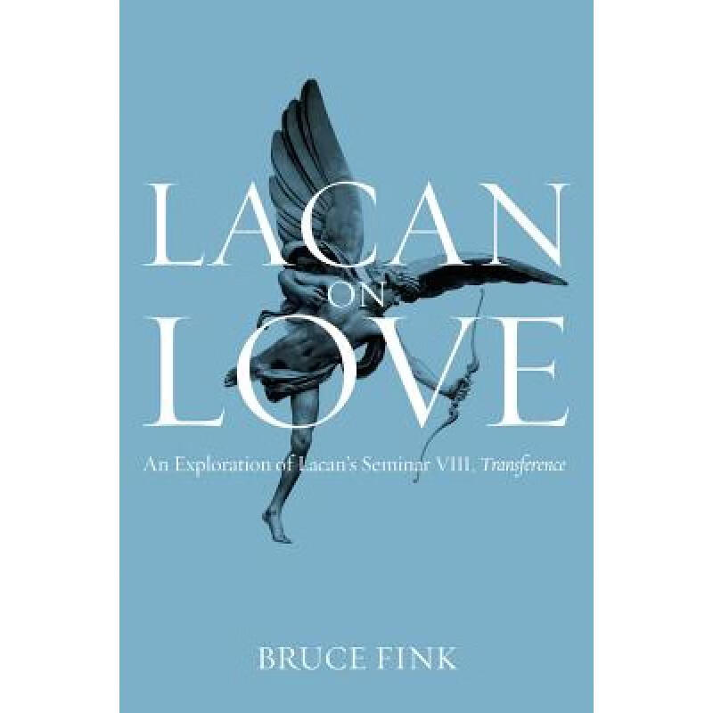Lacan On Love - An Exploration Of Lacan'S Seminar Viii, Transference [Wiley心理学]