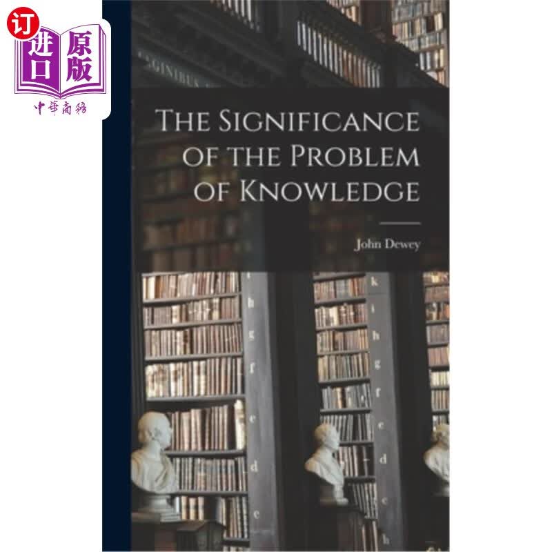 海外直订The Significance of the Problem of Knowledge 知识问题的意义